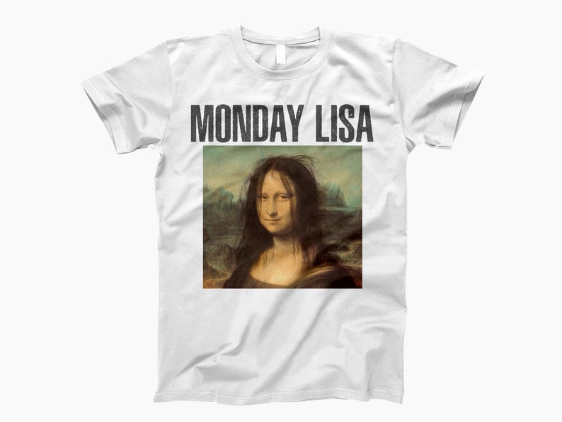 Monday Lisa T-shirt, Monday Shirt, Monday Mood, Funny Shirt, Shirt Gift ...
