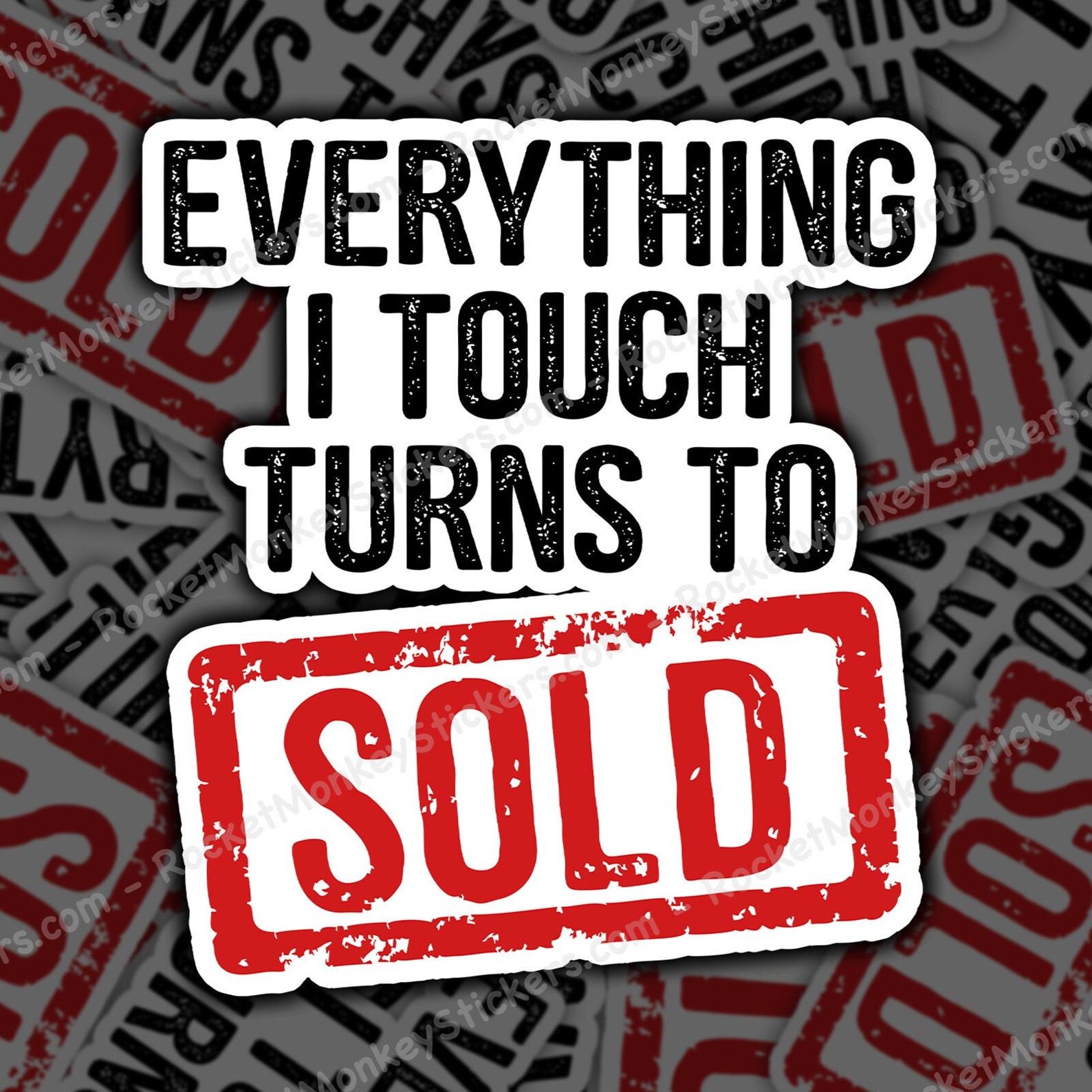 Everything I Touch, Turns to Sold, Sticker, Sales Humor, Funny Sticker ...