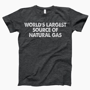 Worlds Largest Source of Natural Gas Shirt, Ladies Shirt, Tee, T-shirt ...
