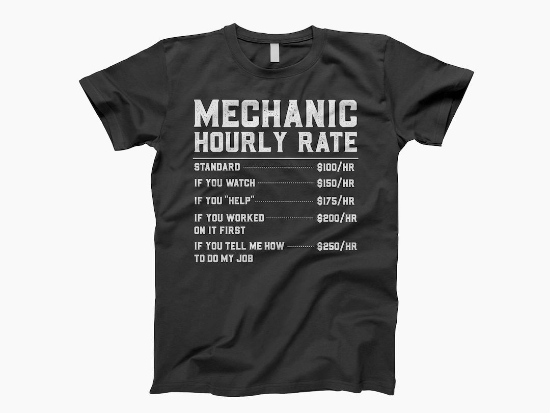 Mechanic Hourly Rate Shirt, Mechanic Shirt, Mechanic Gift, Gifts for ...