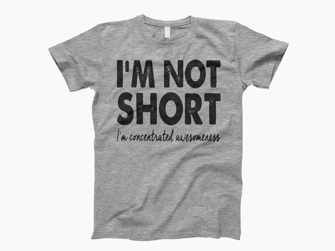 Im Not Short T-shirt, Funny Short Tee, Short Humor, Witty Short Joke ...