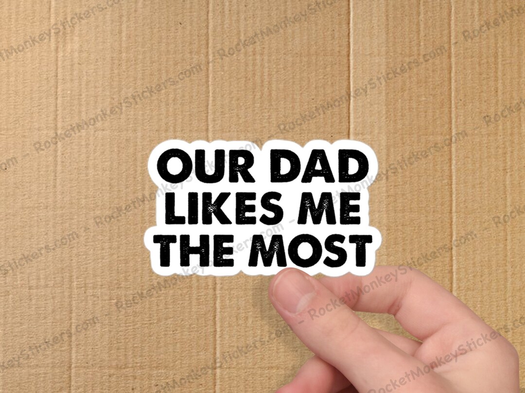 Our Dad Likes, Best Dad Sticker, Dad Sticker, Funny Family, Fun Dad ...