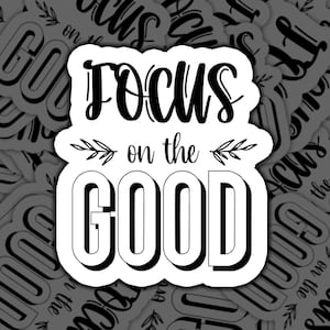 Focus on Good Sticker, Mental Health, Motivational, Inspirational, Stay ...