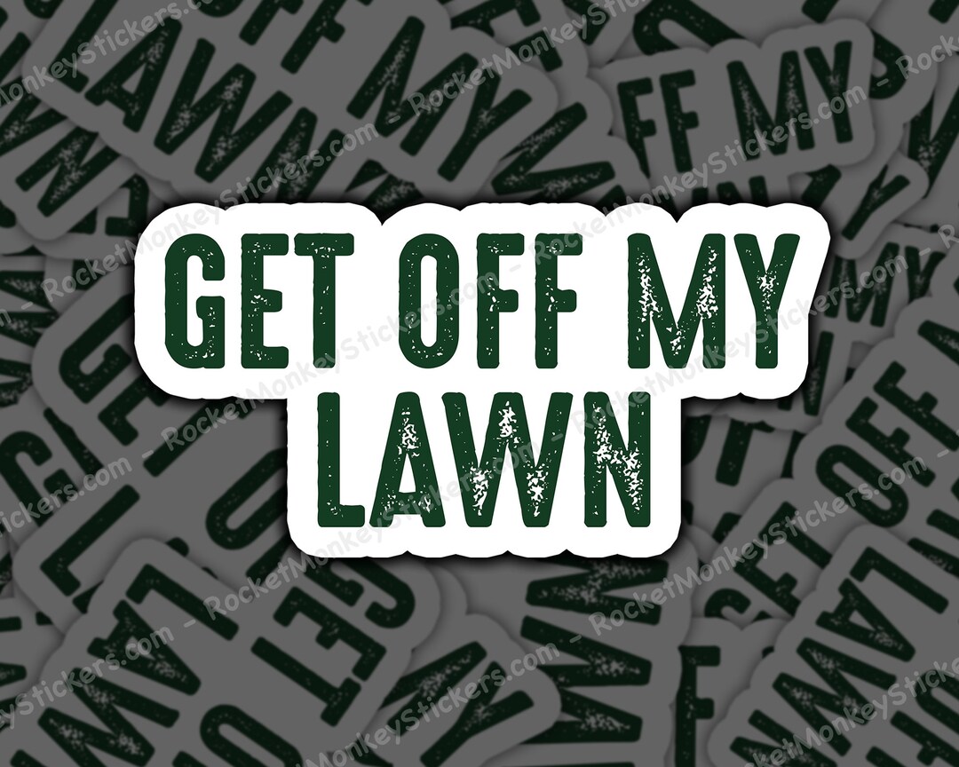 Get off My Lawn, Dad Gift, Mom Gift, Grandpa, Grass Cutting, Sticker - Etsy