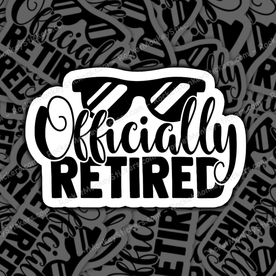 Official Retired, Retired Life, Retirement Gift, Retired Sticker, Funny ...