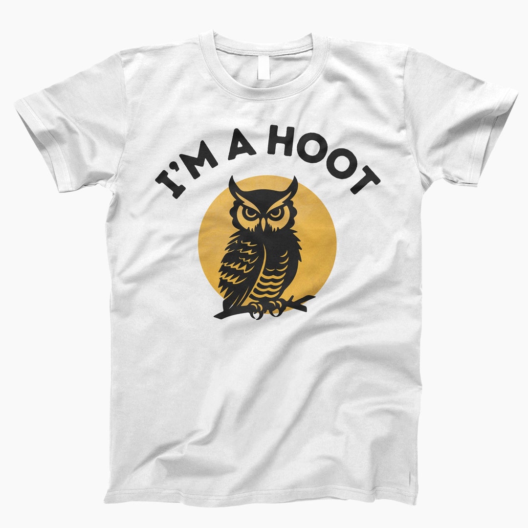 Im A Hoot, Owl Shirt, Hoot Shirt, Funny Shirt, Shirt, Tee, Tshirt, Cute ...