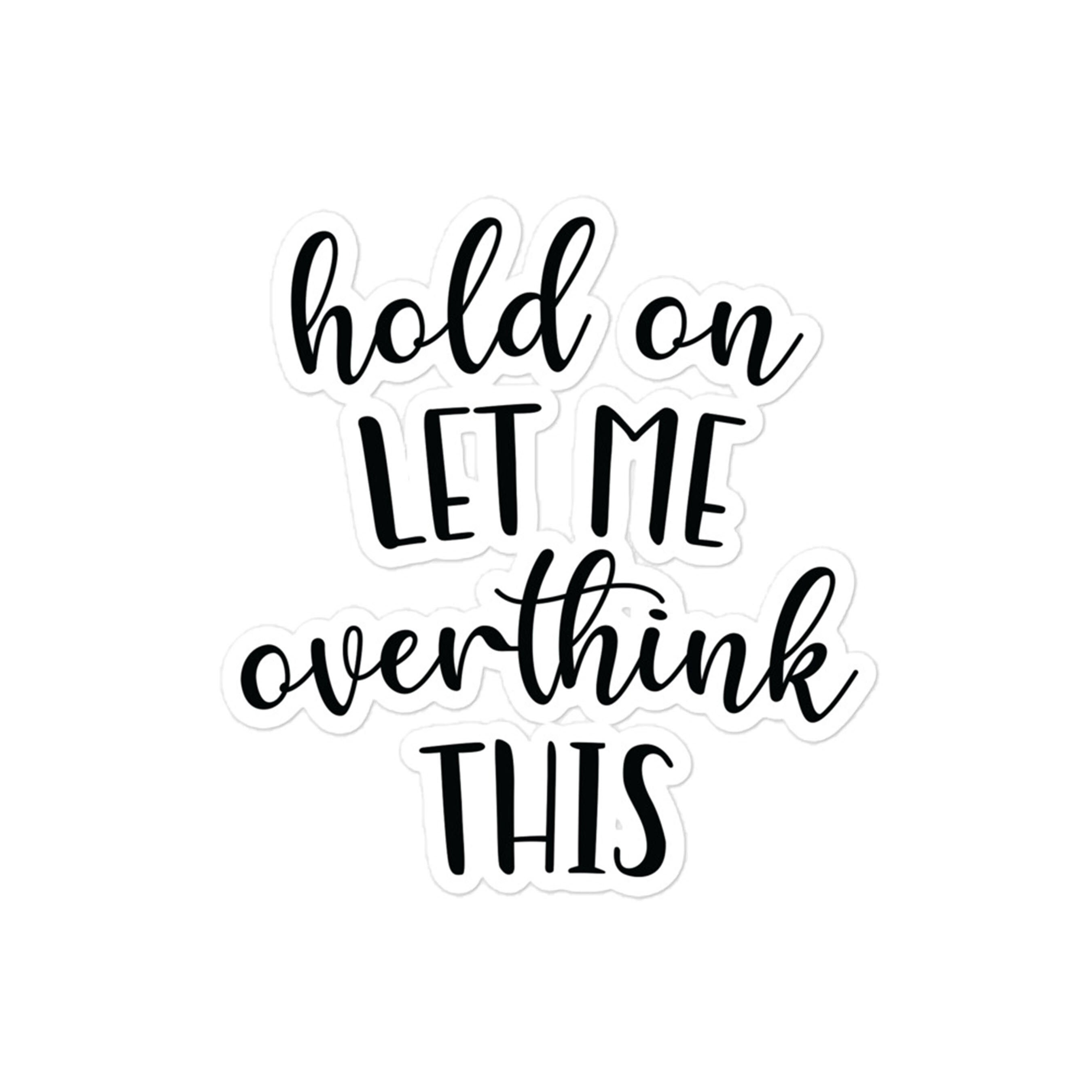 Hold on let me overthink this sticker | Etsy
