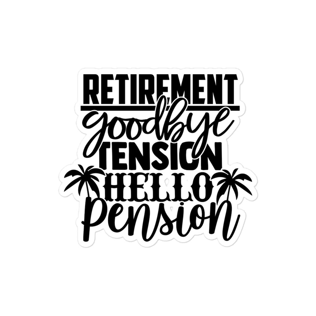 Goodbye Tension, Hello Pension, Retirement, Sticker, Stickers - Etsy
