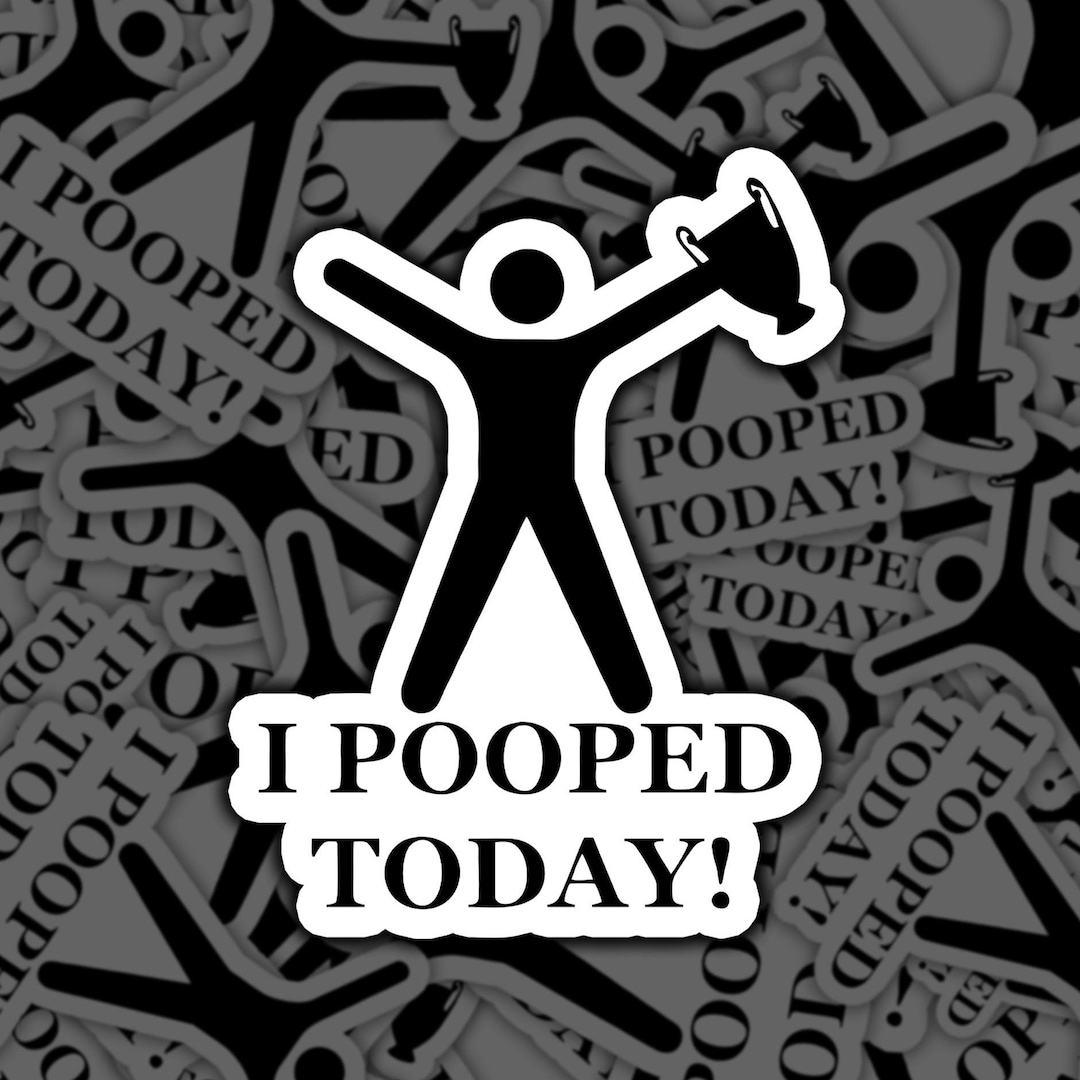 I Pooped Today, Sticker - Etsy