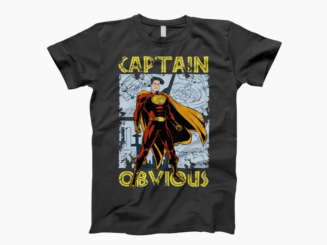 Captain Obvious, Shirt, Captain Obvious, Sarcasm, Captain Obvious Tee ...