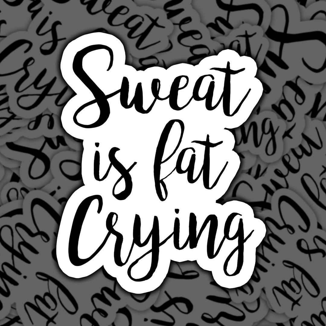 Sweat Sticker, Fat Crying, Fitness Sticker, Workout Sticker, Motivation ...