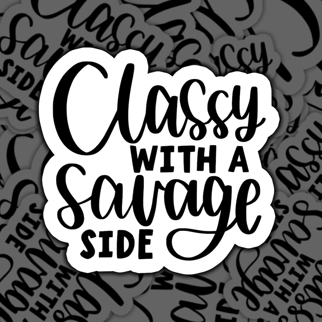 Classy Savage, Savage Sticker, Funny Sticker, Cute Sticker ...