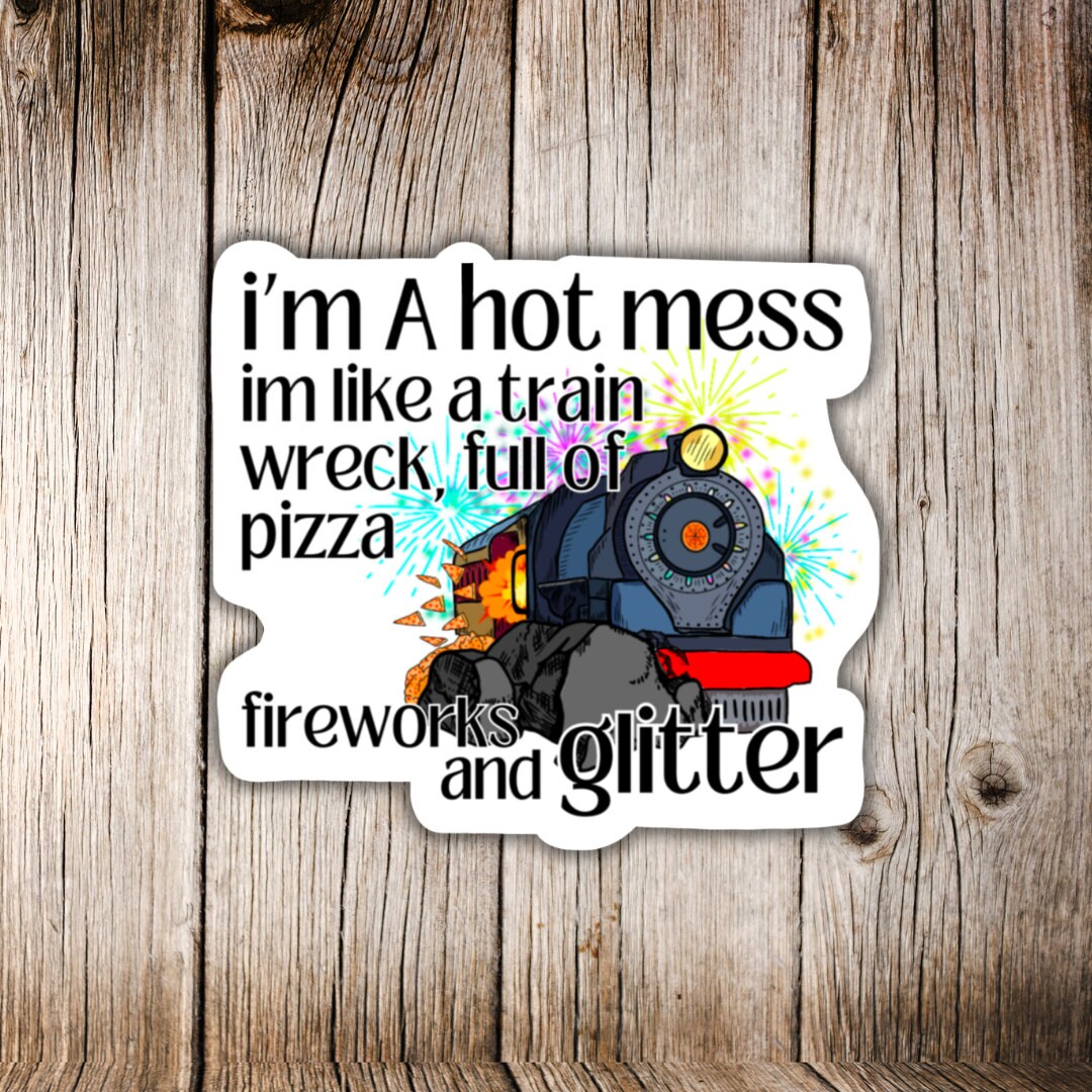 I Am A Hot Mess Express Glossy Sticker | Funny Saying Sticker - Etsy