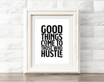 Good Things Come to Those Who Hustle - Typography Quote - Hustle Quote ...