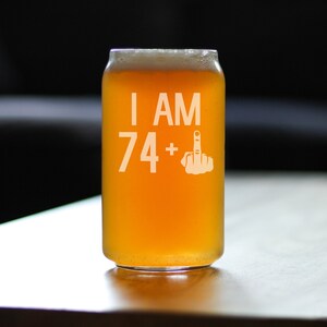 I Am 74 + 1 Middle Finger - Funny Beer Can Pint Glass, Etched Sayings ...