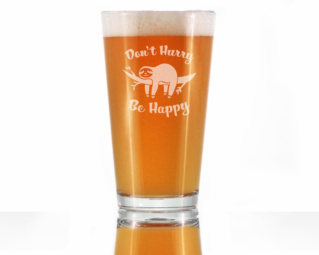 Don't Hurry Be Happy - Cute Funny Pint Glass 16 Oz, Etched Sayings ...