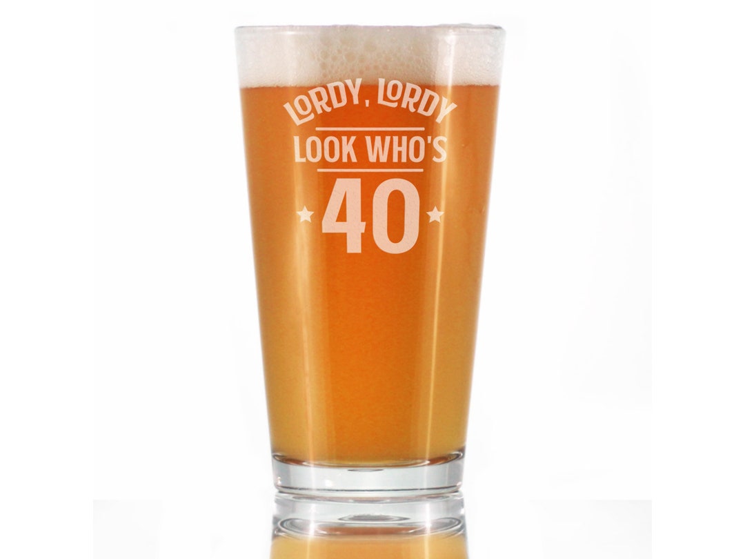 Lordy, Lordy Look Who's 40 | Funny Pint Glass for Beer Lovers, Etched ...