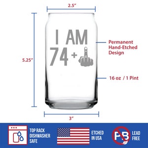 I Am 74 + 1 Middle Finger - Funny Beer Can Pint Glass, Etched Sayings ...