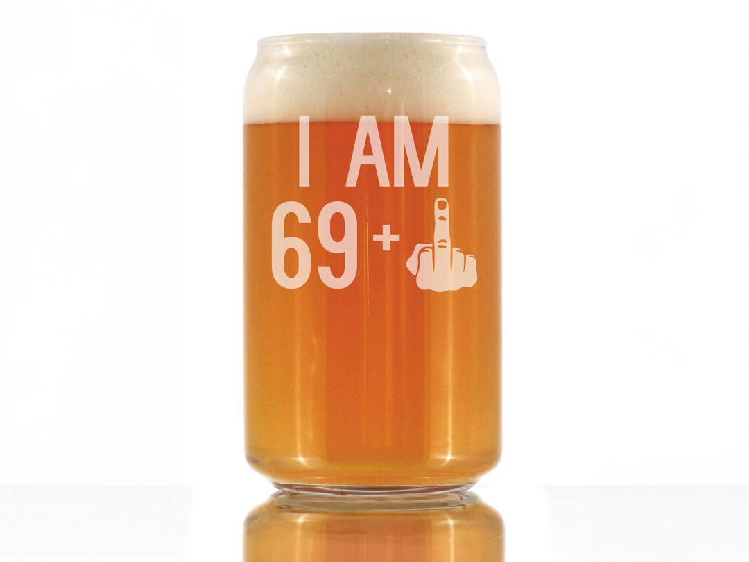 I Am 69 + 1 Middle Finger - Funny Beer Can Pint Glass, Etched Sayings ...