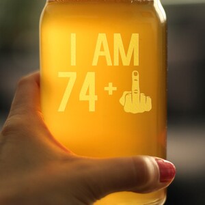 I Am 74 + 1 Middle Finger - Funny Beer Can Pint Glass, Etched Sayings ...