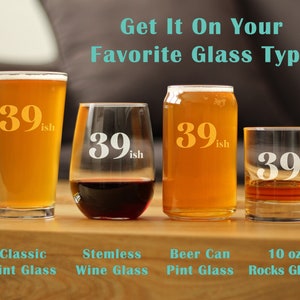 39ish Funny Pint Glass for Beer Lovers, Etched Sayings, 40th Birthday ...