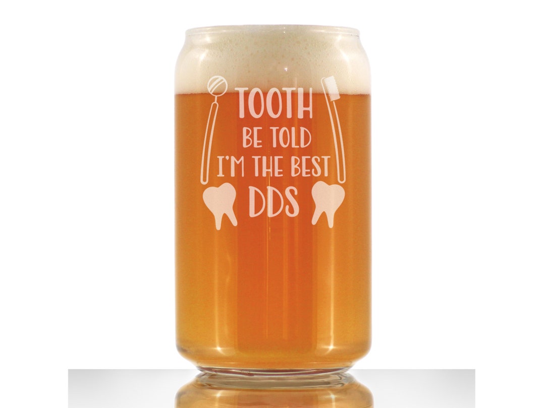 Tooth Be Told I'm the Best DDS Beer Can Pint Glass Funny Dental ...