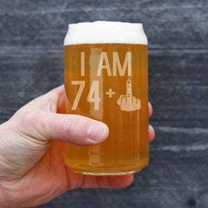 I Am 74 + 1 Middle Finger - Funny Beer Can Pint Glass, Etched Sayings ...