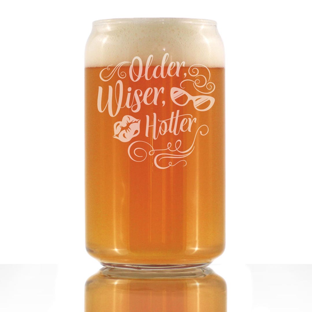 Older Wiser Hotter Beer Can Pint Glass Funny Birthday Gifts for Women ...