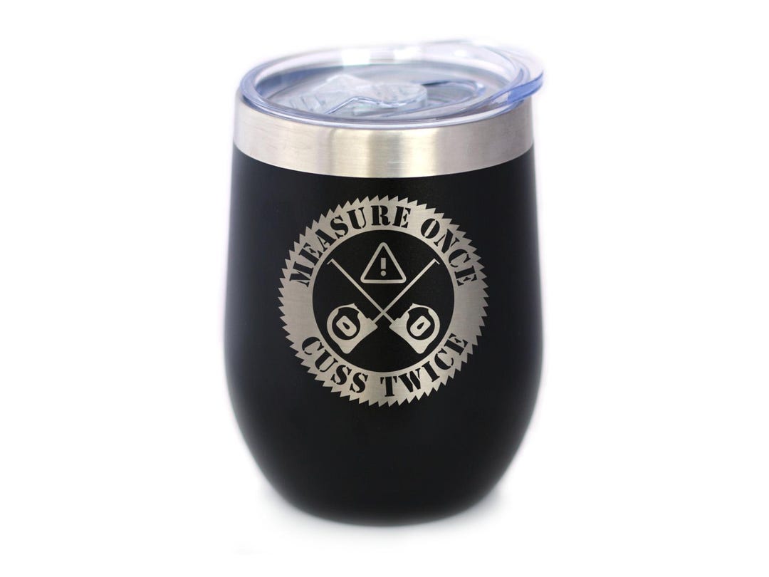 Measure Once Cuss Twice - Insulated Wine Tumbler Cup With Sliding Lid ...