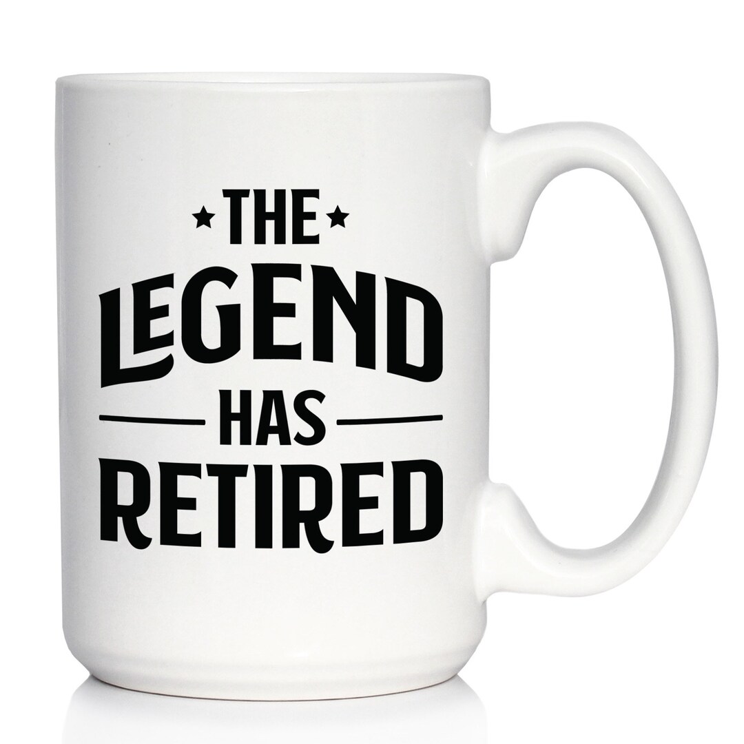 The Legend Has Retired Coffee Mug - 15 Oz Retirement Gift - Etsy