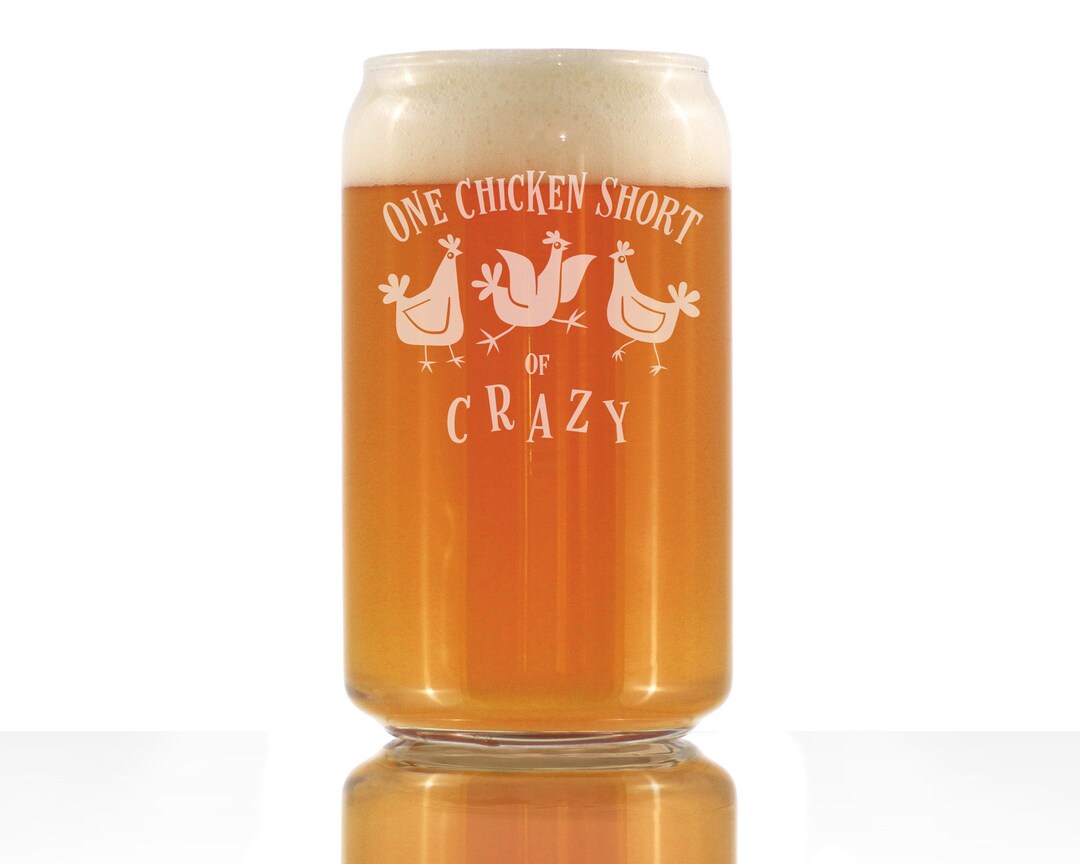One Chicken Short of Crazy - Beer Can Pint Glass - Funny Chicken Gifts ...