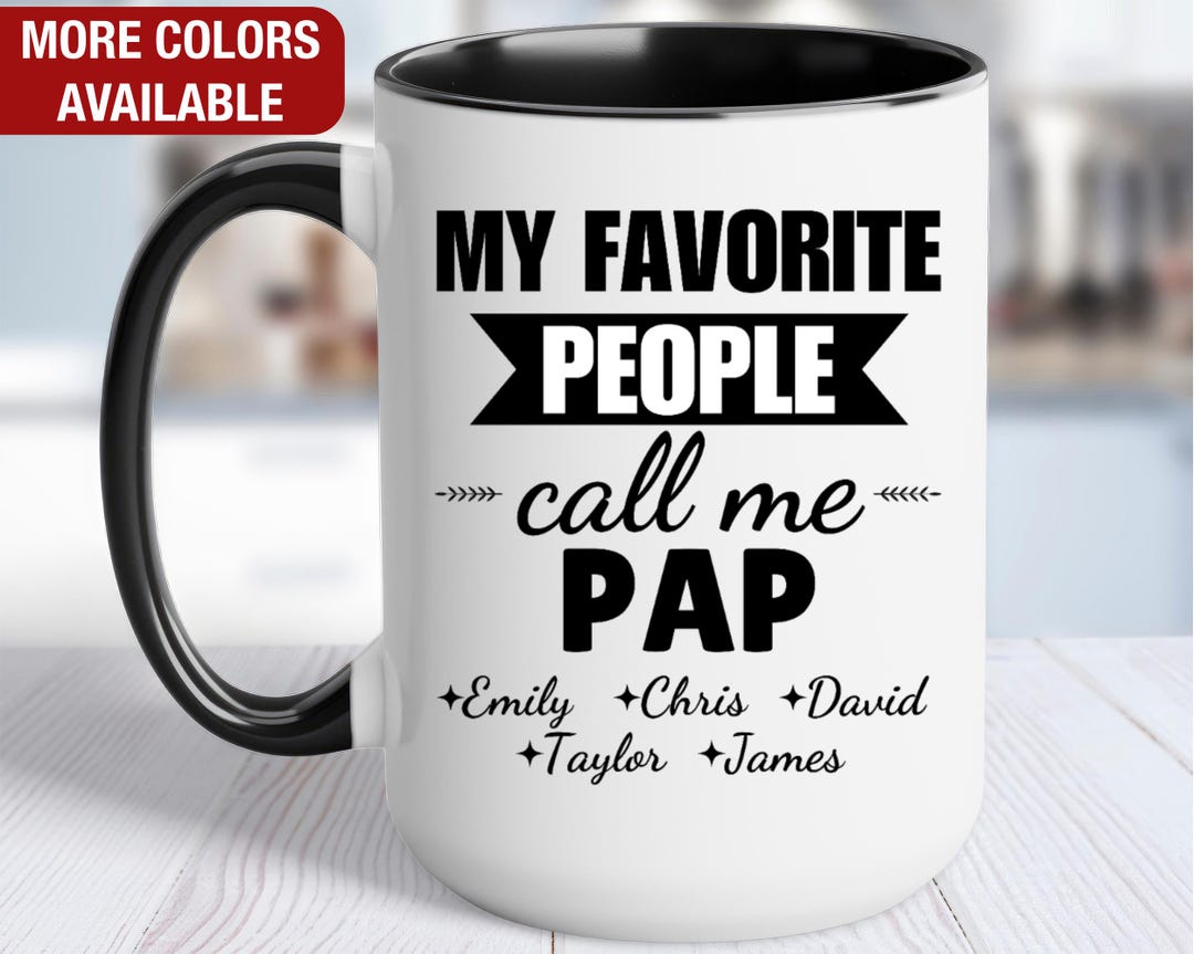 Pap Personalized Mug, My Favorite People Call Me Pap, Pap Gifts, Custom ...
