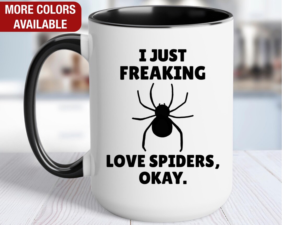 Spider Mug, I Just Freaking Love Spiders, Spider Coffee Cup - Etsy
