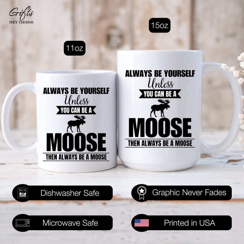 Moose Mug, Moose Coffee Cup, Always Be Yourself Unless You Can Be a ...