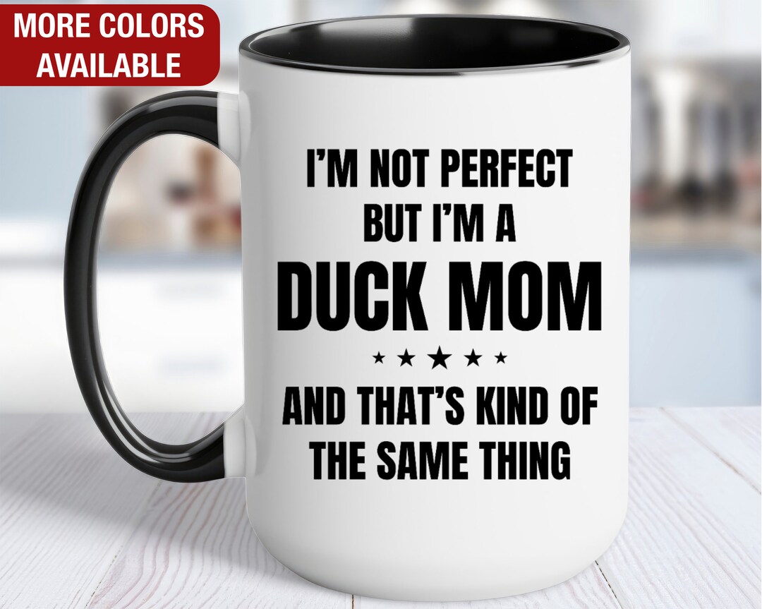 Duck Mom Gift, I'm Not Perfect but I'm a Duck Mom, Duck Mom Coffee Mug ...