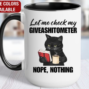 Funny Black Cat Mug, Let Me Check My Giveashitometer Coffee Cup, Funny ...