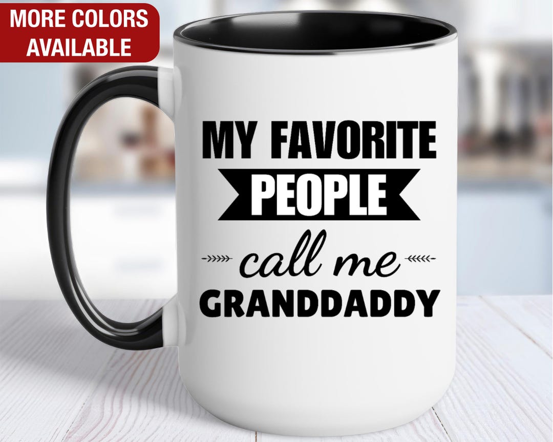 Granddaddy Mug, My Favorite People Call Me Granddaddy, Granddaddy Gifts ...