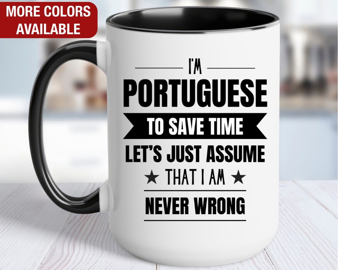 Portuguese Funny Mug, I'm Portuguese, Funny Portuguese Coffee Mug ...