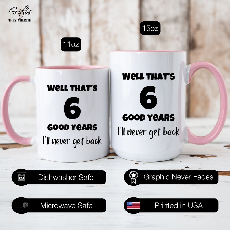 6 Year Work Anniversary Funny Gift, 6 Good Years I'll Never Get Back, 6 ...