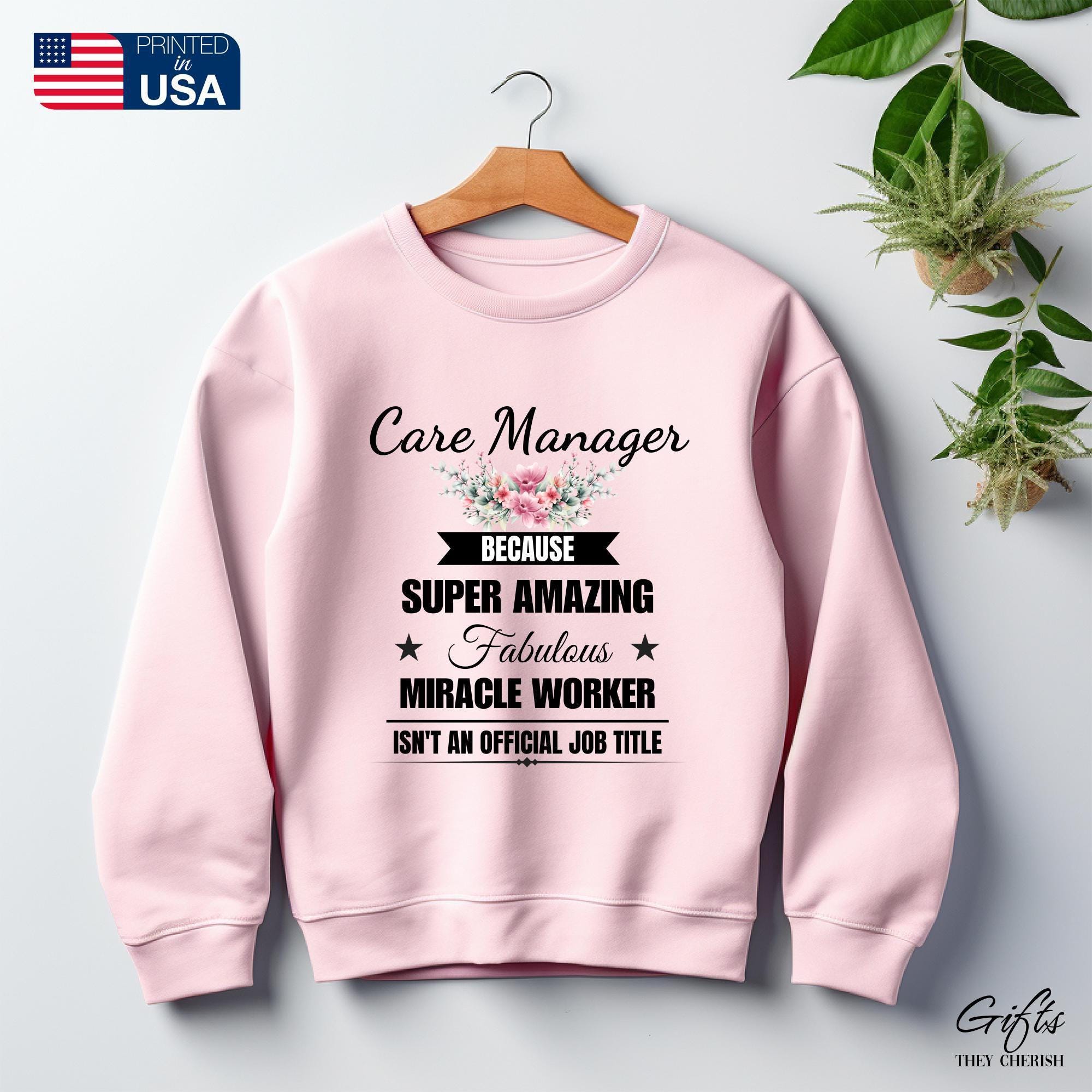 Care Manager Sweatshirt for Her, Care Manager Gift for Women, Care ...