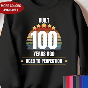 100th Birthday Sweatshirt, Built 100 Years Ago Vintage, Gift for 100 ...