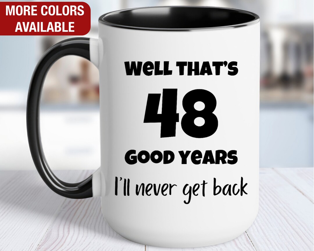 48 Year Work Anniversary Funny Gift, 48 Good Years I'll Never Get Back ...