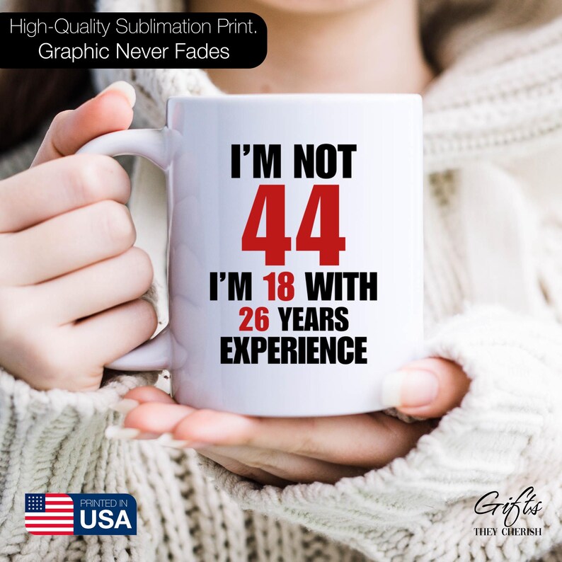 44th Birthday Gift for Him, I'm Not 44 I'm 18 With 26 Years of ...