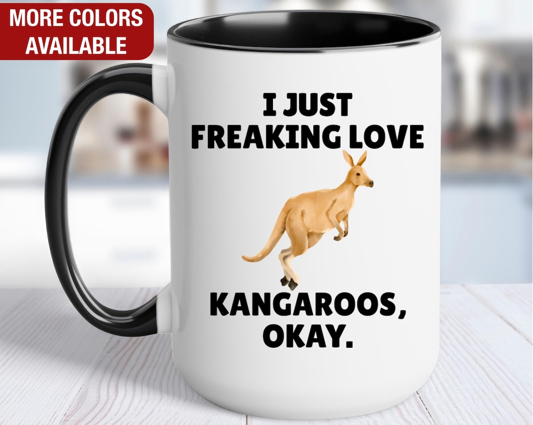 Kangaroo Mug, I Just Freaking Love Kangaroos, Kangaroo Coffee Cup - Etsy