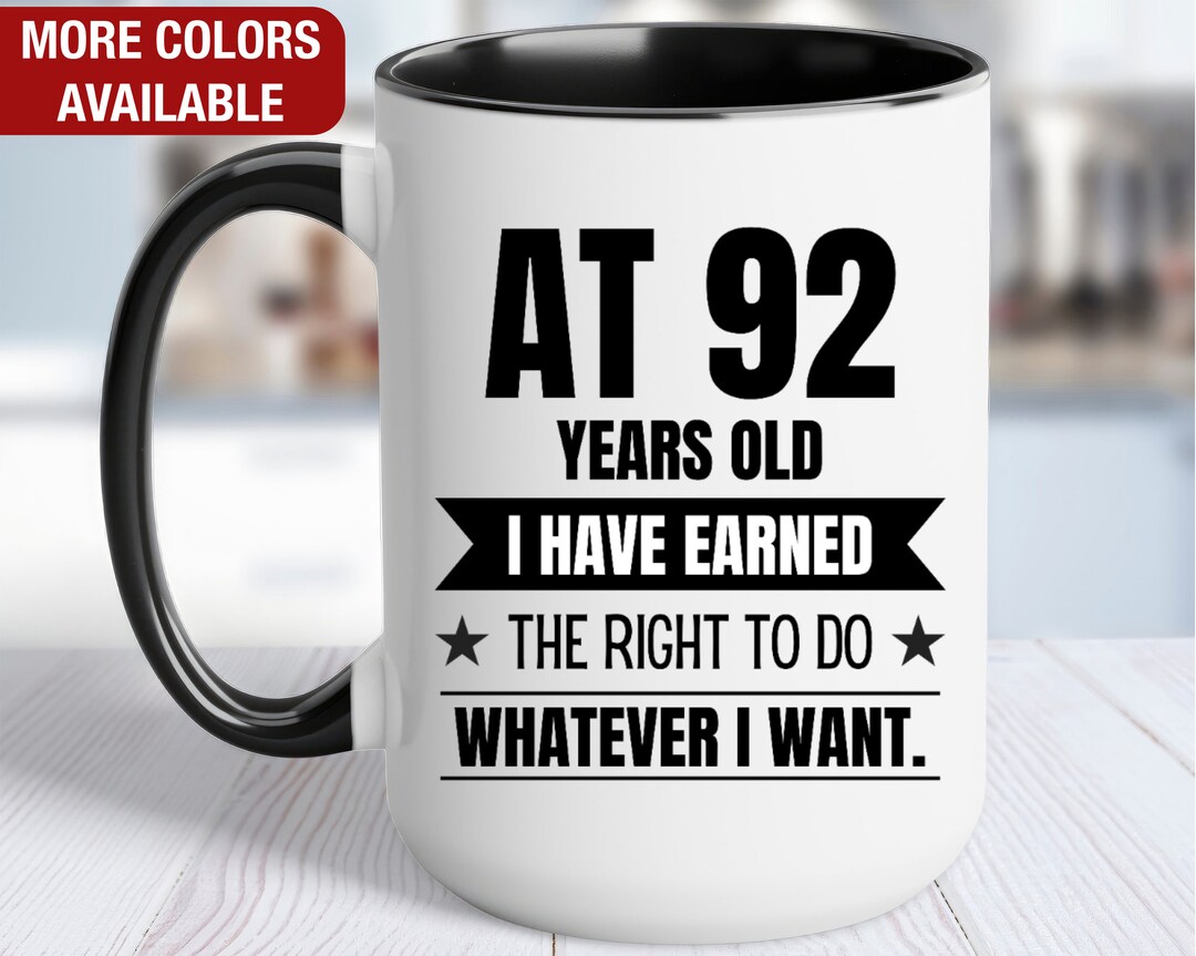 92nd Birthday Gift Coffee Mug, at 92 I Can Do Whatever I Want, Gift for ...