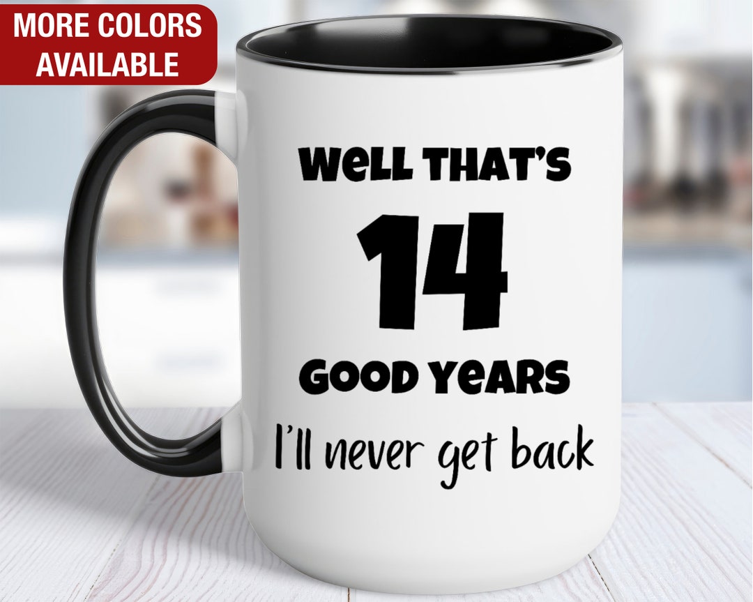 14 Year Work Anniversary Funny Gift, 14 Good Years I'll Never Get Back ...
