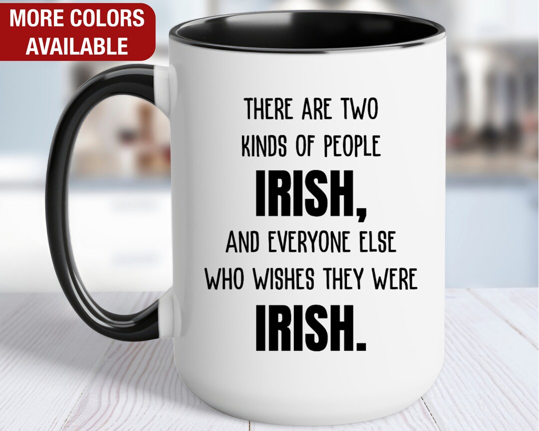 Irish Funny Coffee Mug, Irish Gift, Irish Cup, Irish Mug, Two Kinds of ...