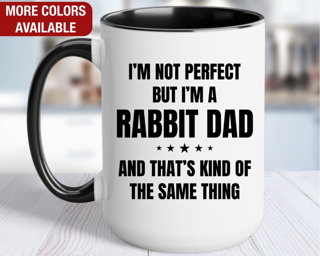 Rabbit Dad Gift, I'm Not Perfect but I'm a Rabbit Dad, Rabbit Dad ...