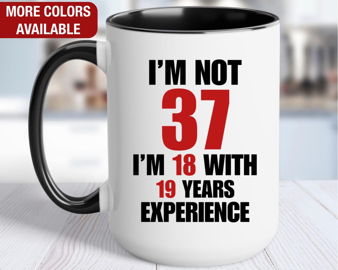 37th Birthday Gift for Him, I'm Not 37 I'm 18 With 19 Years of ...