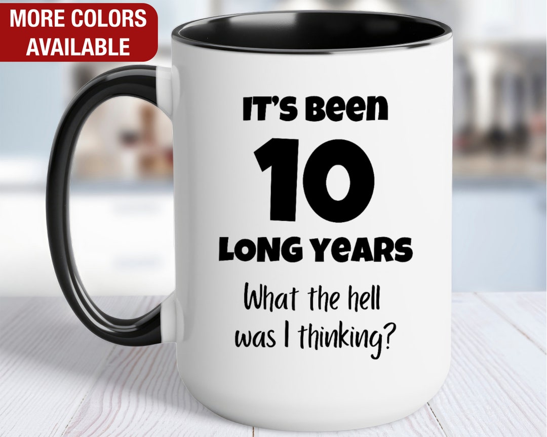 10 Year Work Anniversary Funny Gift, 10 Long Years What Was I Thinking ...